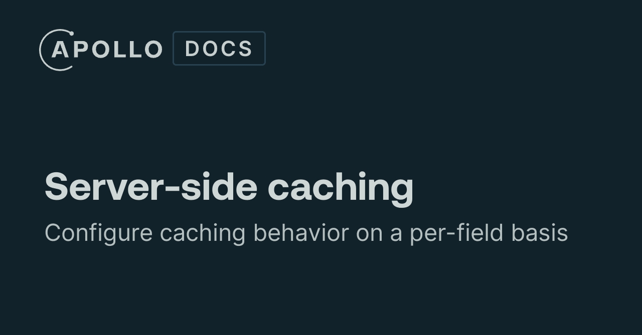 Server-side caching - Apollo GraphQL Docs Server-side caching - Apollo GraphQL Docs